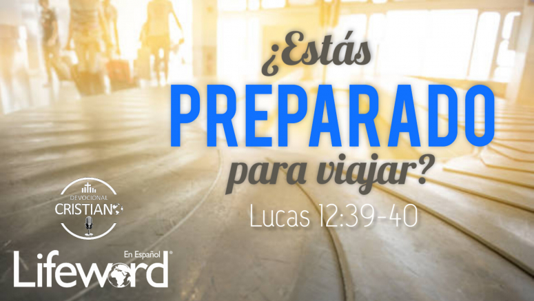 ¿Estás preparado? | Lifeword en Español
