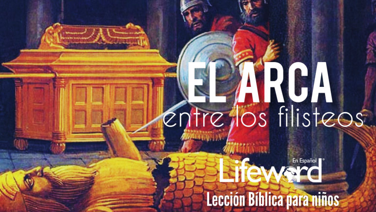 Lección 61: El arca en casa de los filisteos | Lifeword en Español