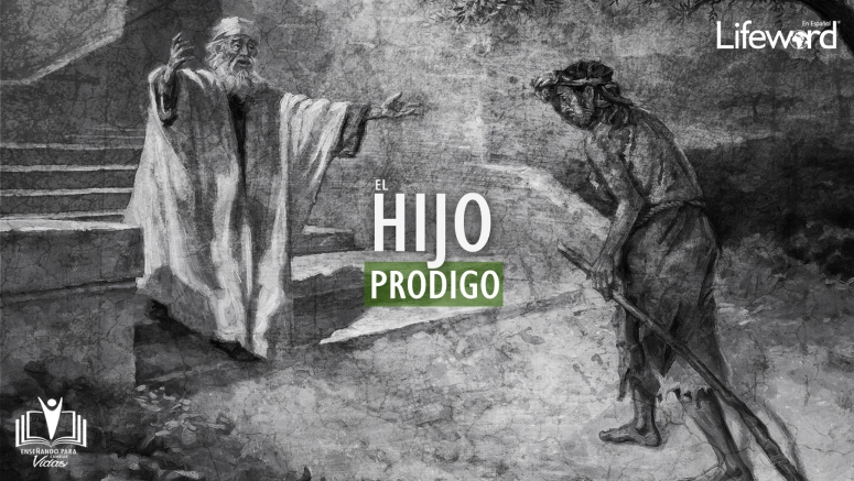 Lección Ocho: El Hijo Prodigo | Lifeword en Español